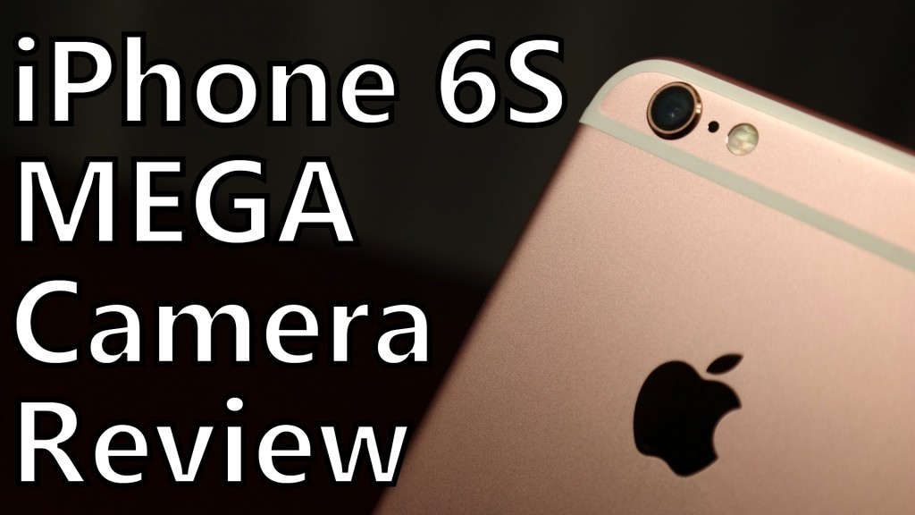 iPhone 6S MEGA Camera Review in 4k! The Full Scoop on Apple’s Higher ...